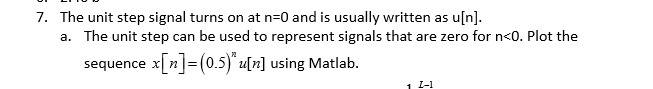 Solved 7. The unit step signal turns on at n=0 and is | Chegg.com