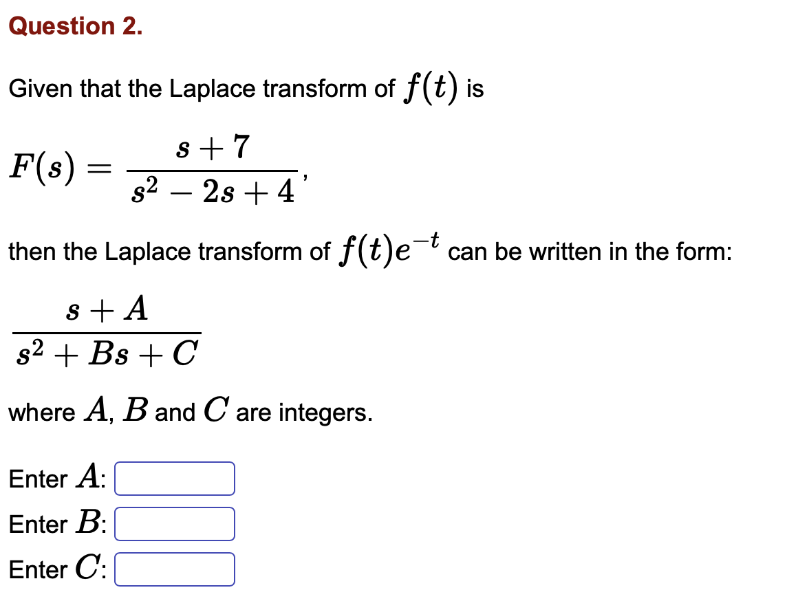 Solved Question 2. Given that the Laplace transform of f(t) | Chegg.com