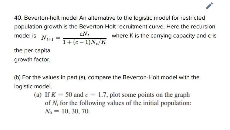 Solved 40. Beverton-holt model An alternative to the | Chegg.com