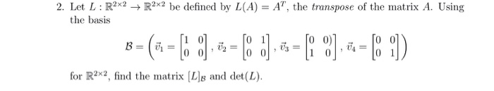 Solved Let L: R^2 times 2 rightarrow R^2 times 2 be defined | Chegg.com