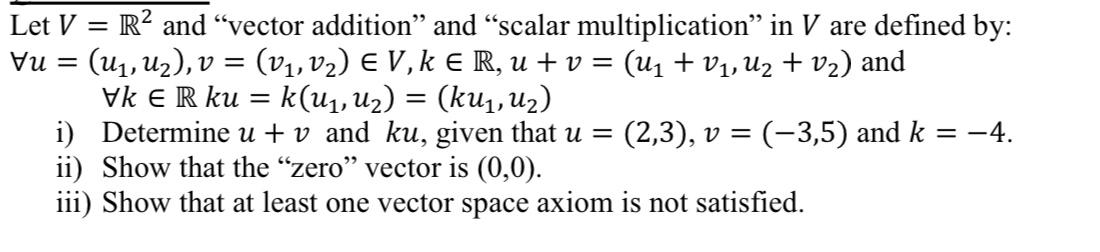 Solved Let V = R2 and “vector addition” and “scalar | Chegg.com