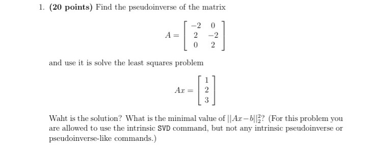 1. (20 points) Find the pseudoinverse of the matrix | Chegg.com