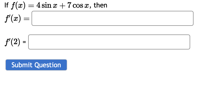Solved If f(x)=4sinx+7cosx f′(x)= f′(2)= | Chegg.com Solved If f(x)=4sinx+7cosx f′(x)= f′(2)= | Chegg.com