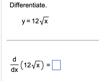 Solved Differentiate. y=12x dxd(12x)= | Chegg.com