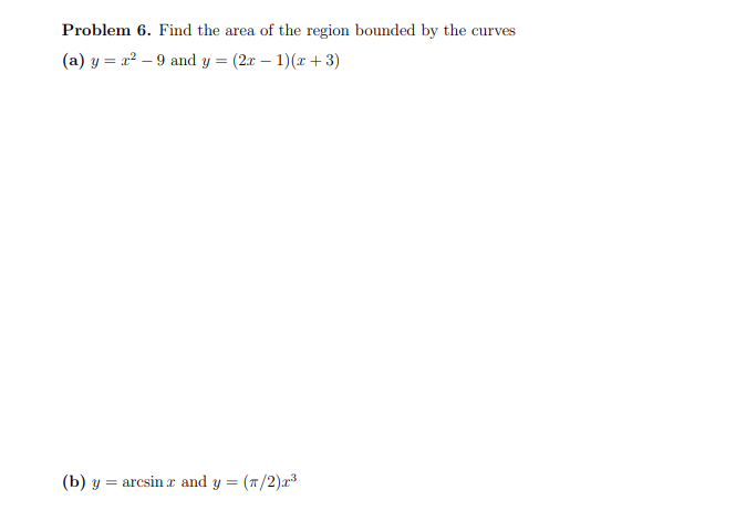 Solved Problem 6. Find the area of the region bounded by the | Chegg.com