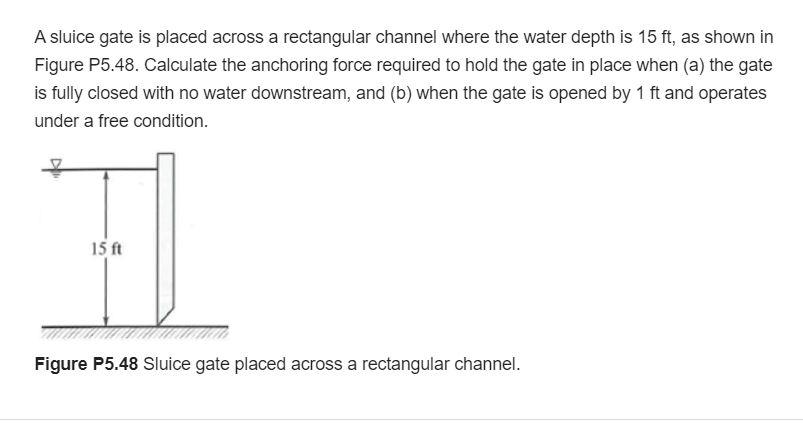 Solved A sluice gate is placed across a rectangular channel | Chegg.com