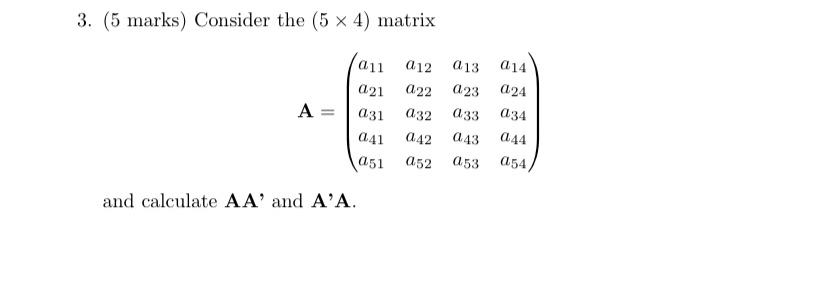 Solved 3. (5 marks) Consider the (5 x 4) matrix 011 014 021 | Chegg.com