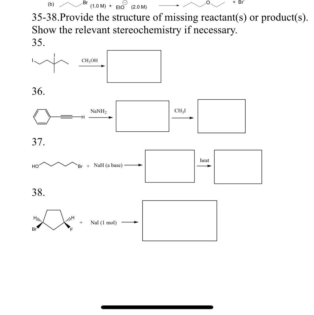 Solved (b) + Br Br (1.0M) + Eto (2.0 M) 35-38.Provide the | Chegg.com