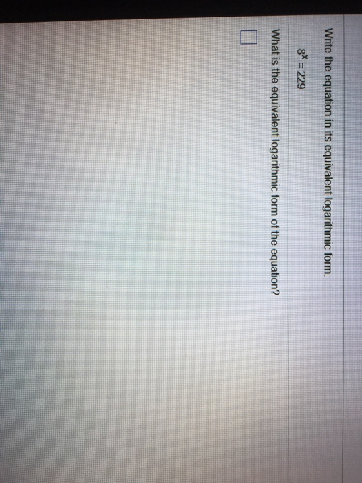 Solved Write the equation in its equivalent logarithmic form | Chegg.com