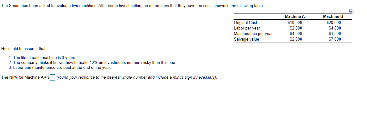 Solved Tim Smunt has been asked to evaluate two machines. | Chegg.com