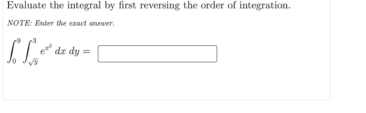 Solved Evaluate the integral by first reversing the order of | Chegg.com