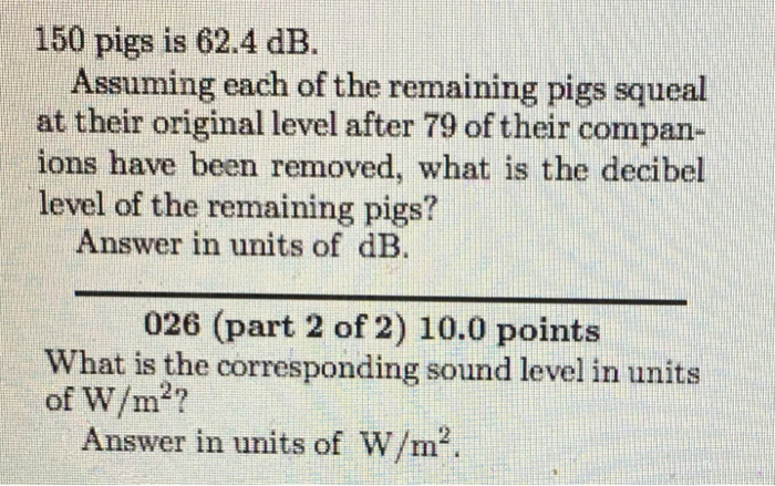 Solved 025 (part 1 of 2) 10.0 points The noise level coming | Chegg.com