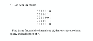 Solved 4) Let A be the matrix 0001110 0010111 0011001 | Chegg.com