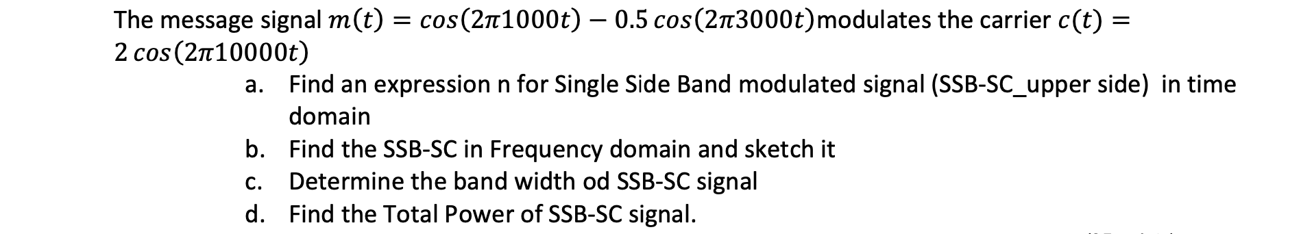 Solved The message signal m(t)=cos(2π1000t)−0.5cos(2π3000t) | Chegg.com