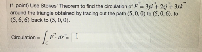 Solved (1 point) Use Stokes' Theorem to find the circulation | Chegg.com