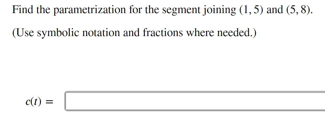 Solved Find the parametrization for the segment joining | Chegg.com