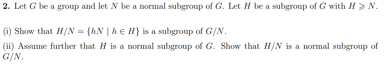 Solved 2. Let G be a group and let N be a normal subgroup of | Chegg.com