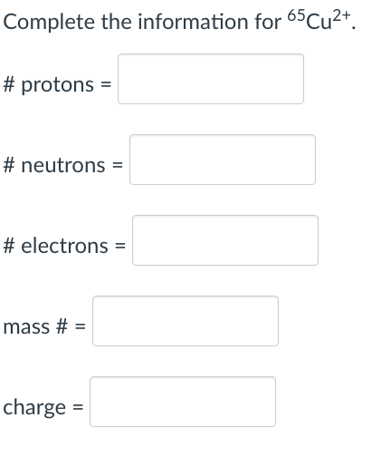 Solved Complete the information for 65Cu2+. # protons = # | Chegg.com