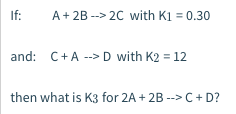 Solved If A 2B->2C with K1-0.30 and: C+A-D with K2-12 then | Chegg.com