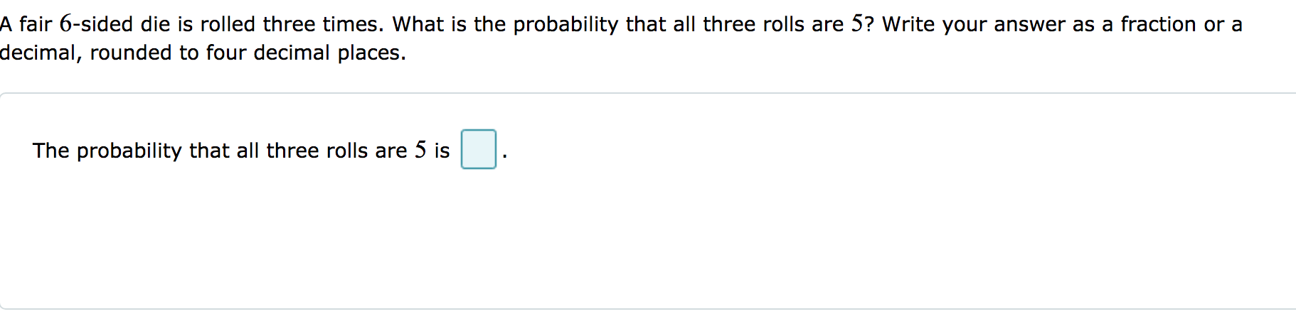 Solved A fair 6-sided die is rolled three times. What is the | Chegg.com