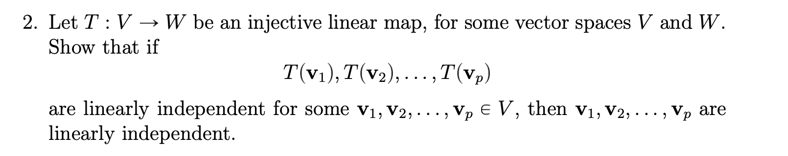 Solved 2. Let T:V →W be an injective linear map, for some | Chegg.com