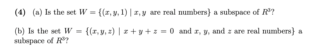 Solved a) Is the set W = {(x, y, 1) | x, y are real numbers} | Chegg.com