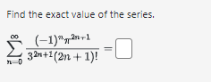 Solved Find the exact value of the series. | Chegg.com