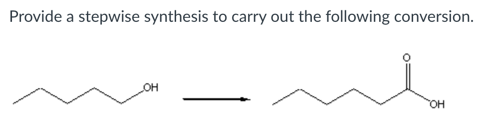 Solved Provide a stepwise synthesis to carry out the | Chegg.com