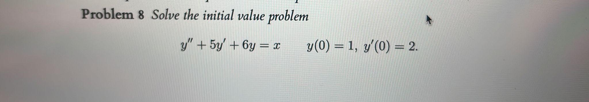 Solved Problem 8 Solve the initial value problem | Chegg.com