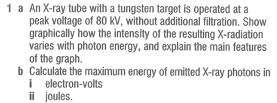 Solved 1 a An X-ray tube with a tungsten target is operated | Chegg.com