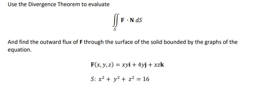Solved Use the Divergence Theorem to evaluate F N dS And | Chegg.com
