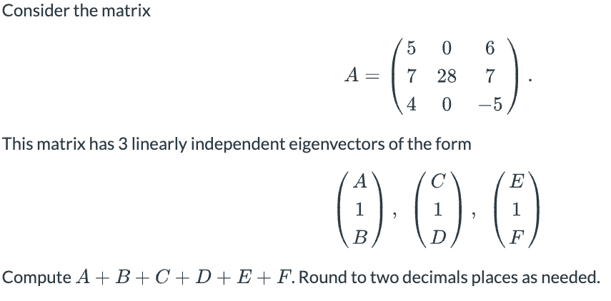 Solved Consider the matrix A=⎝⎛574028067−5⎠⎞. This matrix | Chegg.com