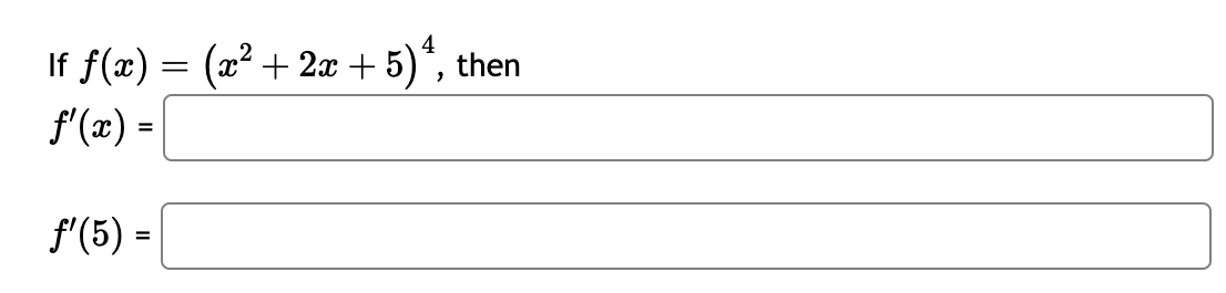 Solved If f(x)=(x2+2x+5)4 f′(x)= f′(5Find f′(2).Let | Chegg.com