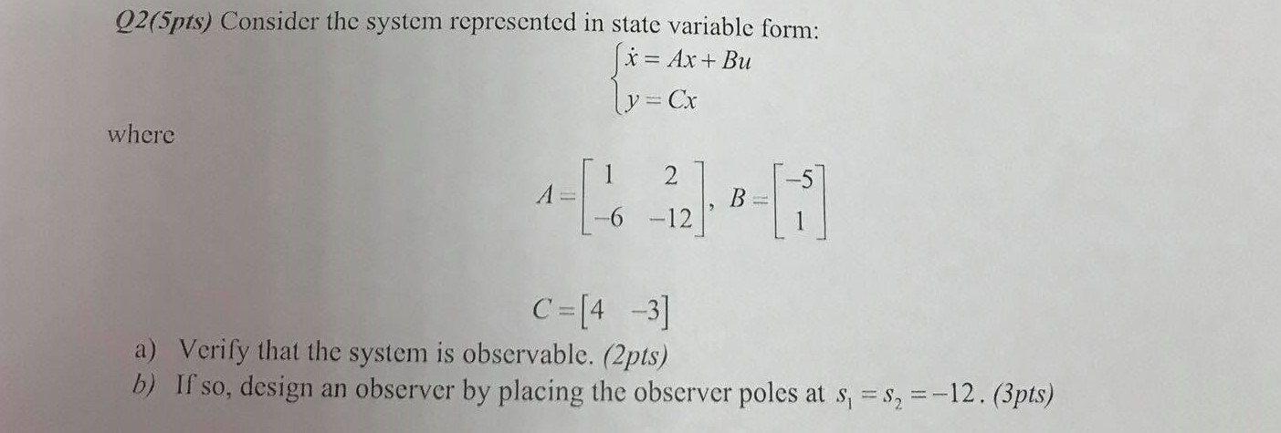 Solved Q2(5pts) Consider the system represented in state | Chegg.com