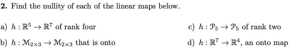 Solved 2. Find the nullity of each of the linear maps below. | Chegg.com