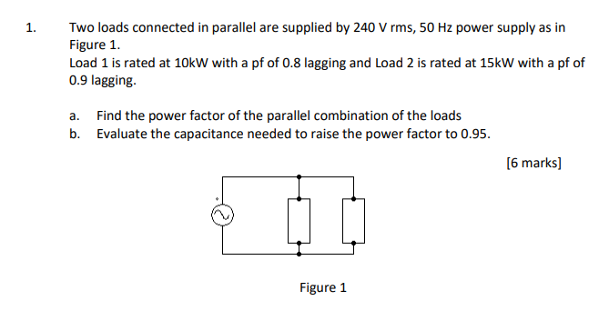 Solved 1. Two loads connected in parallel are supplied by | Chegg.com