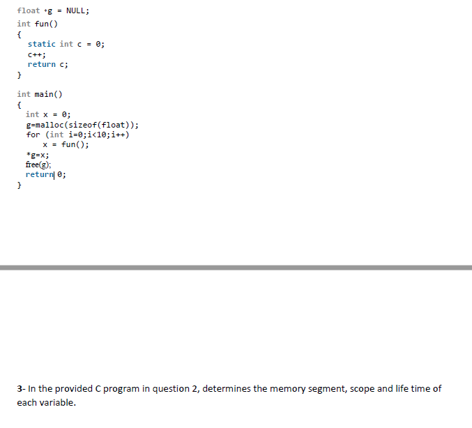 Solved float ∗ g= NULL; int fun() \{ static int c=0; c++; | Chegg.com