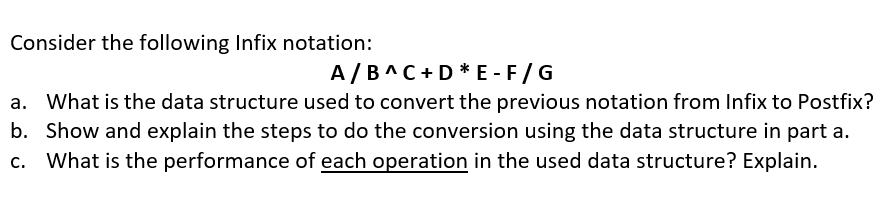 Solved Consider the following Infix notation: A/B^C+D *E-F/G | Chegg.com