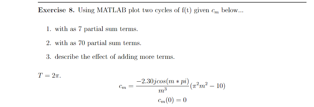 Solved Exercise 8. Using MATLAB plot two cycles of f(t) | Chegg.com