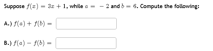 Solved Suppose f(x)=3x+1, while a=−2 and b=6. Compute the | Chegg.com