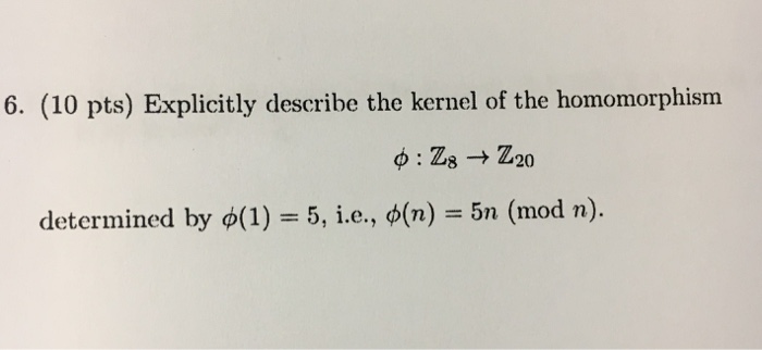 Solved Explicitly describe the kernel of the homomorphism | Chegg.com