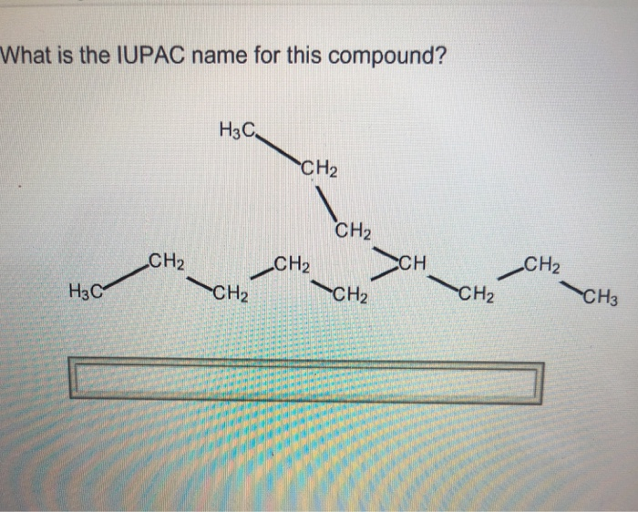 Solved What is the IUPAC name for this compound? H3C H2 CH2 | Chegg.com