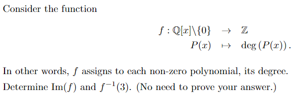 Solved Consider the function f:Q[x]\{0}P(x)→Z↦deg(P(x)) In | Chegg.com
