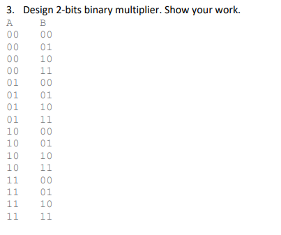 Solved A 00 3. Design 2-bits binary multiplier. Show your | Chegg.com