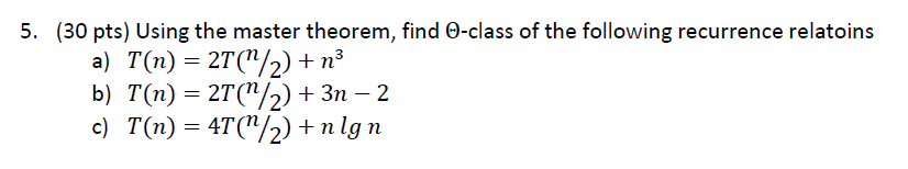 Solved 5. ( 30 pts) Using the master theorem, find Θ-class | Chegg.com