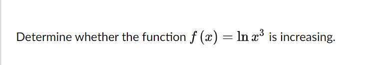 Solved Determine whether the function \\( f(x)=\\ln x^{3} | Chegg.com