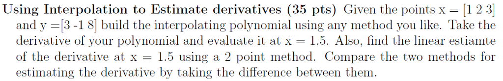 Solved Using Interpolation to Estimate derivatives (35 pts) | Chegg.com