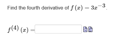 Solved Find the fourth derivative of f(x)=3x−3. | Chegg.com