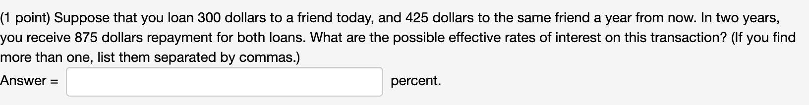 Solved 1 point) Suppose that you loan 300 dollars to a | Chegg.com