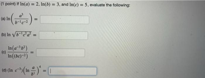 Solved (1 point) If In(a)= 2, In(b) = 3, and In(c) = 5, | Chegg.com
